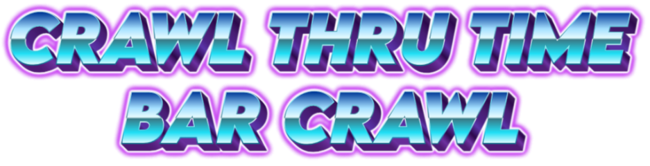 Crawl Through Time Bar Crawl - 80s,90s,2000s - 13 SOCIAL